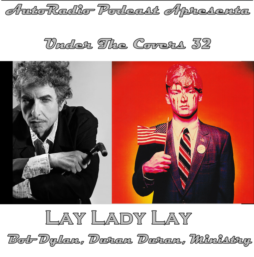 UNDER THE COVERS 32 - LAY LADY LAY - AutoRadio Podcast