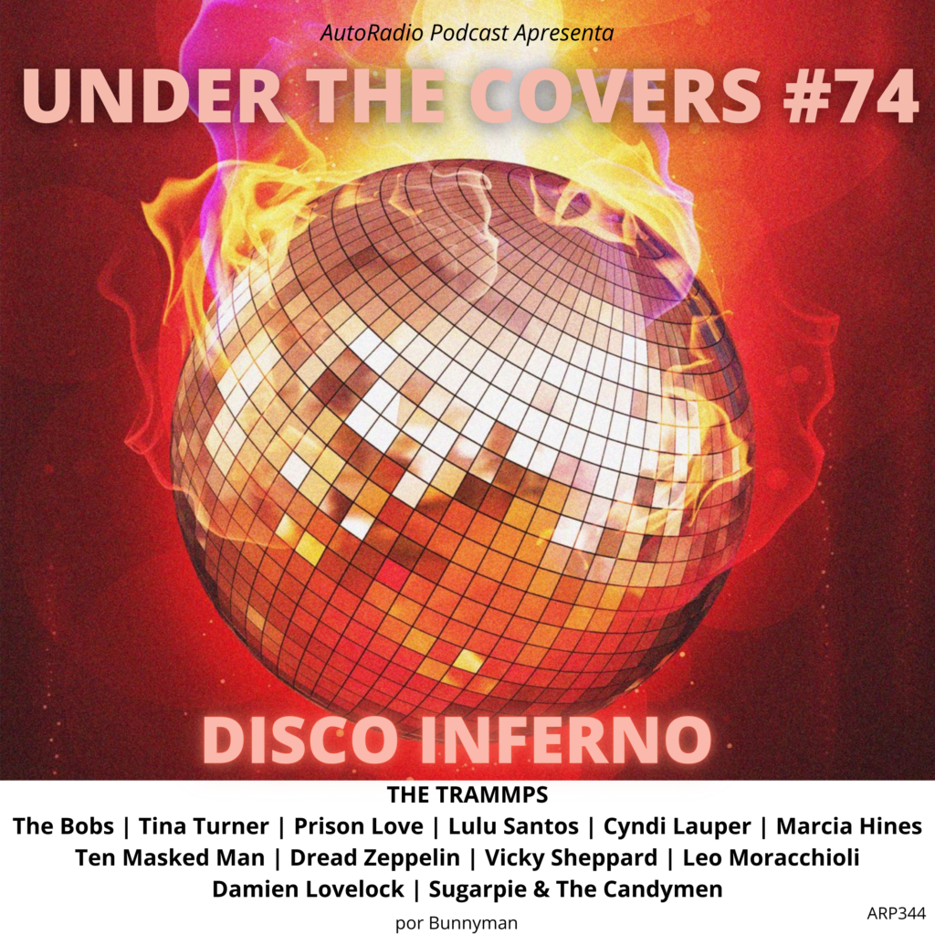 UNDER THE COVERS 74 – DISCO INFERNO - AutoRadio Podcast